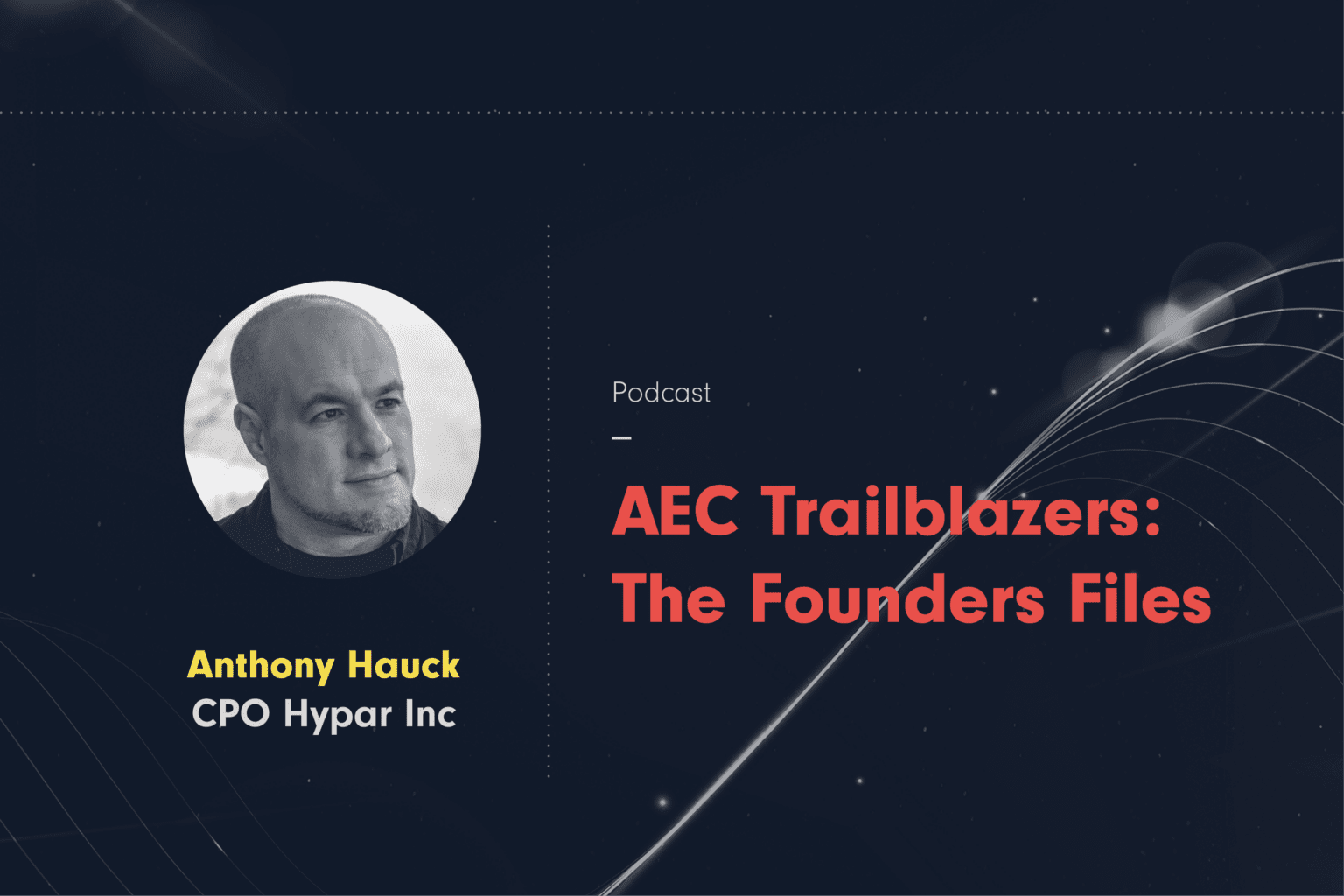 Industry Veteran Anthony Hauck on Innovation vs. Hype in AEC. Boon or Bane? (AEC Trailblazers ...