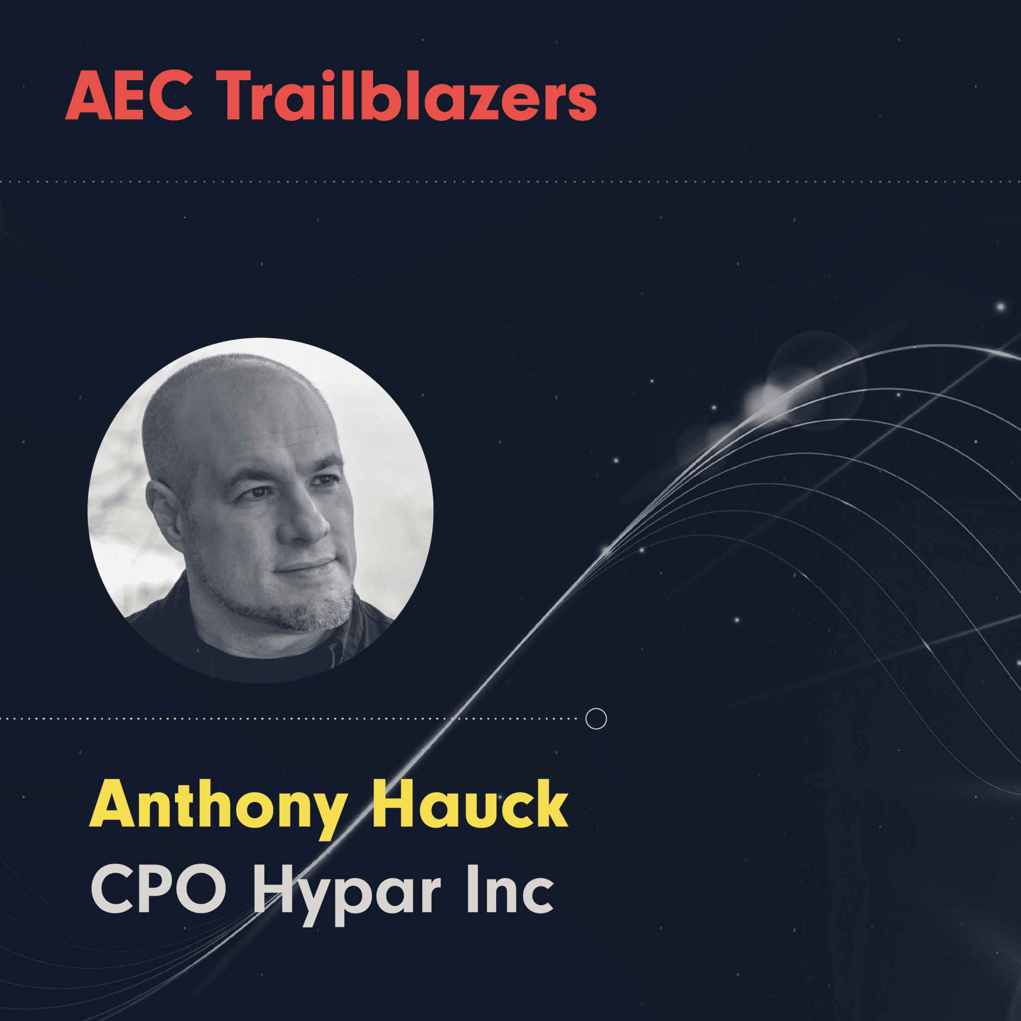 Industry Veteran Anthony Hauck on Innovation vs. Hype in AEC. Boon or Bane? (AEC Trailblazers ...