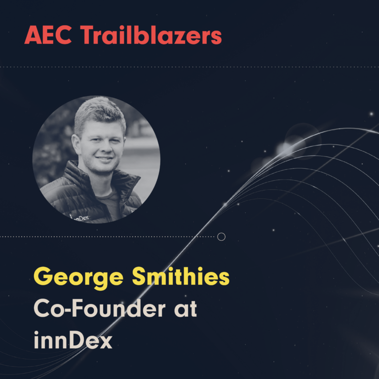 Boost Real-time Construction with George Smithies, Co-Founder of innDex